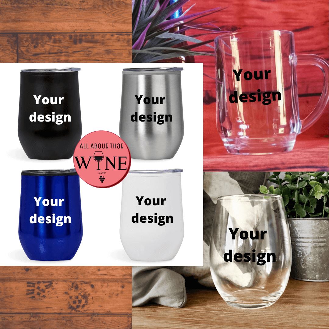 Drinkware With Custom Design | All About That Wine